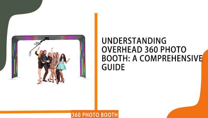 Understanding Overhead 360 Photo Booth: A Comprehensive Guide – GO360BOOTH