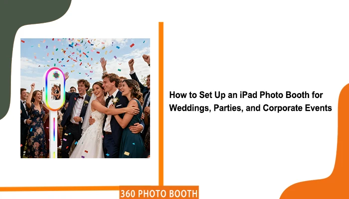 How to Set Up an iPad Photo Booth for Weddings, Parties, and Corporate ...