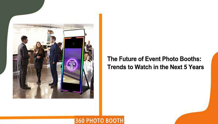 The Future of Event Photo Booths: Trends to Watch in the Next 5 Years ...