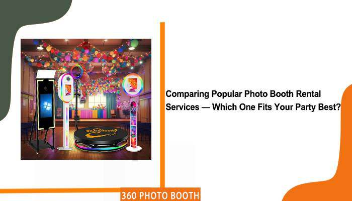 Comparing Popular Photo Booth Rental Services — Which One Fits Your Pa ...