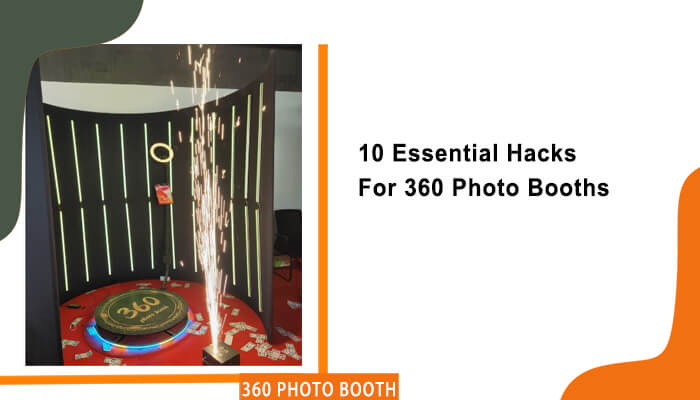 10 Essential Practical Hacks For 360 Photo Booths – GO360BOOTH