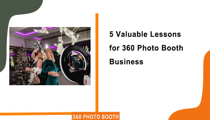 5 Valuable Lessons For 360 Photo Booth Business – GO360BOOTH