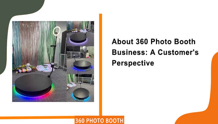 About 360 Photo Booth Business: A Customer's Perspective – GO360BOOTH