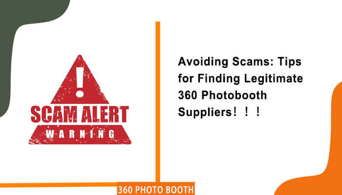 Avoiding Scams: Tips for Finding Legitimate 360 Photobooth Suppliers ...