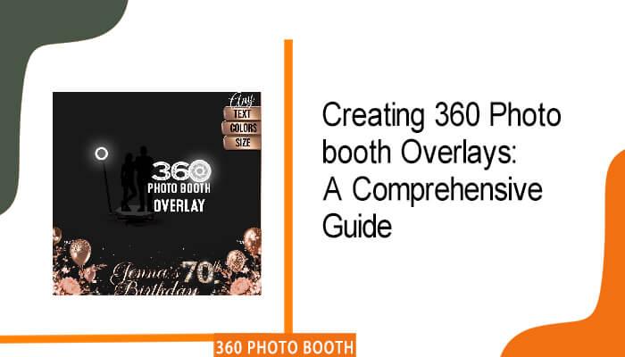 Creating 360 Photo booth Overlays: A Comprehensive Guide – GO360BOOTH