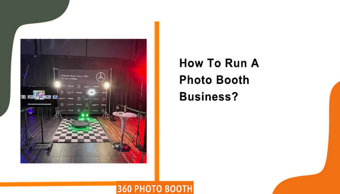 How To Run A Photo Booth Business – GO360BOOTH
