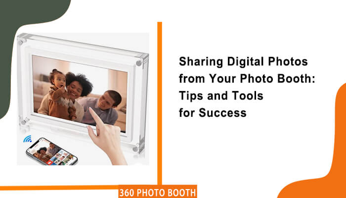 Sharing Digital Photos from Your Photo Booth: Tips and Tools for Succe ...