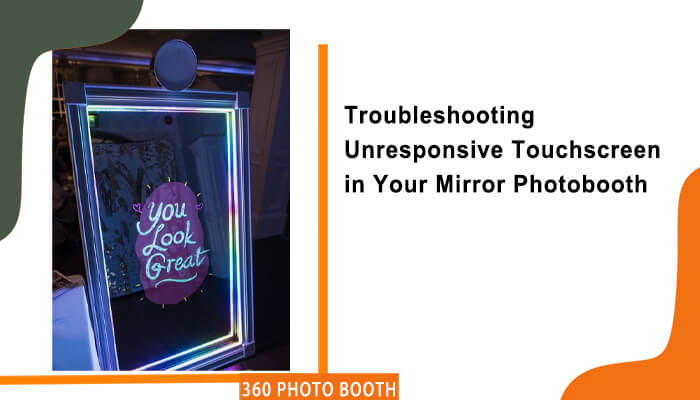 Troubleshooting Unresponsive Touchscreen in Your Mirror Photobooth ...