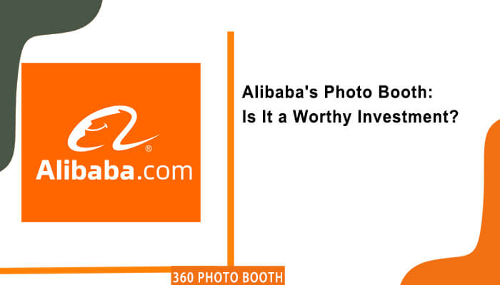 Alibaba's Photo Booth: Is It a Worthy Investment? – GO360BOOTH