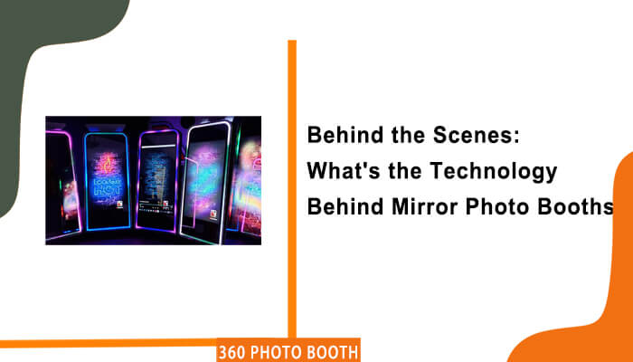 Behind the Scenes: What's the Technology Behind Mirror Photo Booths ...