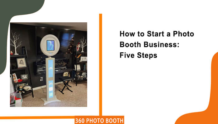 How to Start a Photo Booth Business: Five Steps – GO360BOOTH