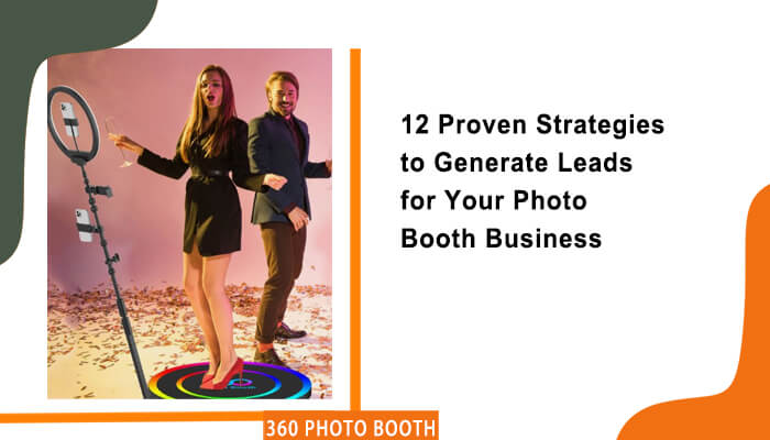 12 Proven Strategies to Generate Leads for Your Photo Booth Business ...