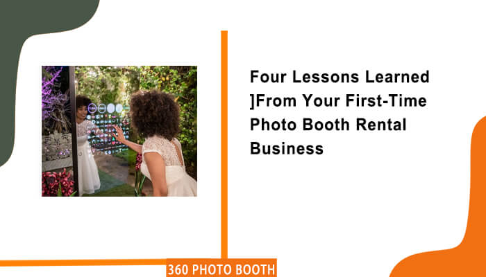 Photo Booth Rental Business: Four Valuable Lessons from Your First-Tim ...