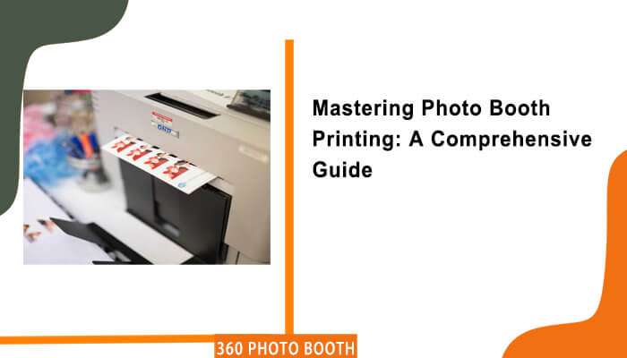 Mastering Photo Booth Printing Tips: A Comprehensive Guide – GO360BOOTH