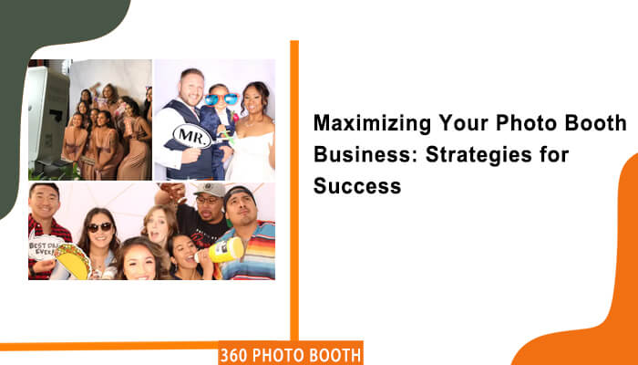 Maximizing Your Photo Booth Business: Strategies for Success – GO360BOOTH